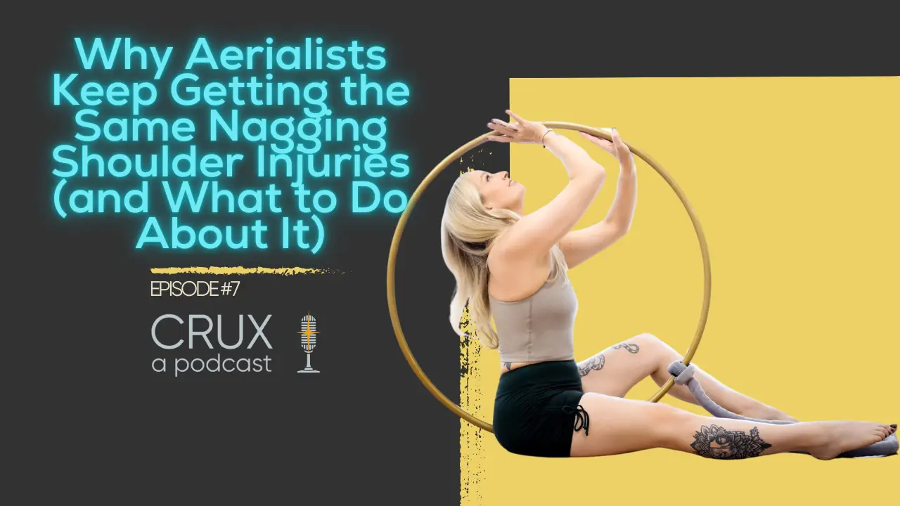 Episode #7: Why Aerialists Keep Getting the Same Nagging Shoulder Injuries (and What to Do About ...